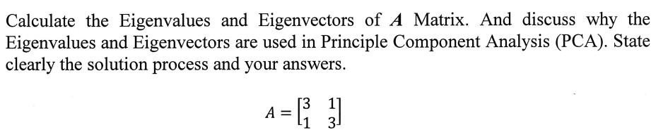 Solved Calculate the Eigenvalues and Eigenvectors of A | Chegg.com