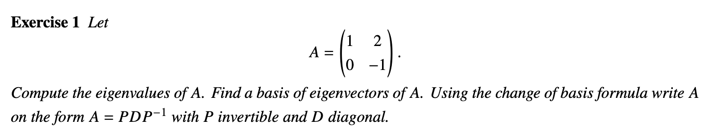 Solved Exercise 1 Let A=(102−1). Compute the eigenvalues of | Chegg.com