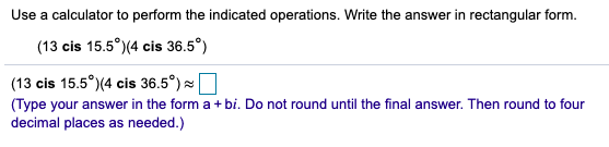 Solved Write the quotient in rectangular form. 3 cis 3950 15 | Chegg.com