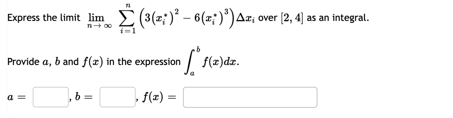 Solved Express the limit limn→∞∑i=1n(3(xi∗)2−6(xi∗)3)Δxi | Chegg.com