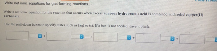 Solved Write net ionic equations for gas-forming reactions. | Chegg.com