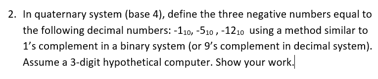 Solved 2. In quaternary system (base 4), define the three | Chegg.com