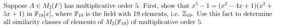 Solved Suppose A∈M2(F) has multiplicative order 5 . First, | Chegg.com