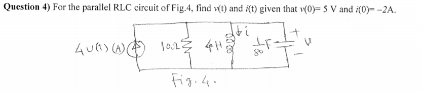 Solved Question 4) For the parallel RLC circuit of Fig.4, | Chegg.com
