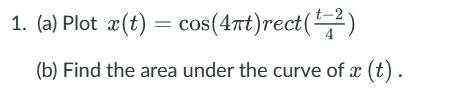 Solved x(t)=cos(4πt)rect(4t−2) | Chegg.com