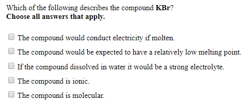 Solved Which of the following describes the compound KBr? | Chegg.com