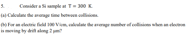 Solved 5. Consider a Si sample at T = 300 K. (a) Calculate | Chegg.com