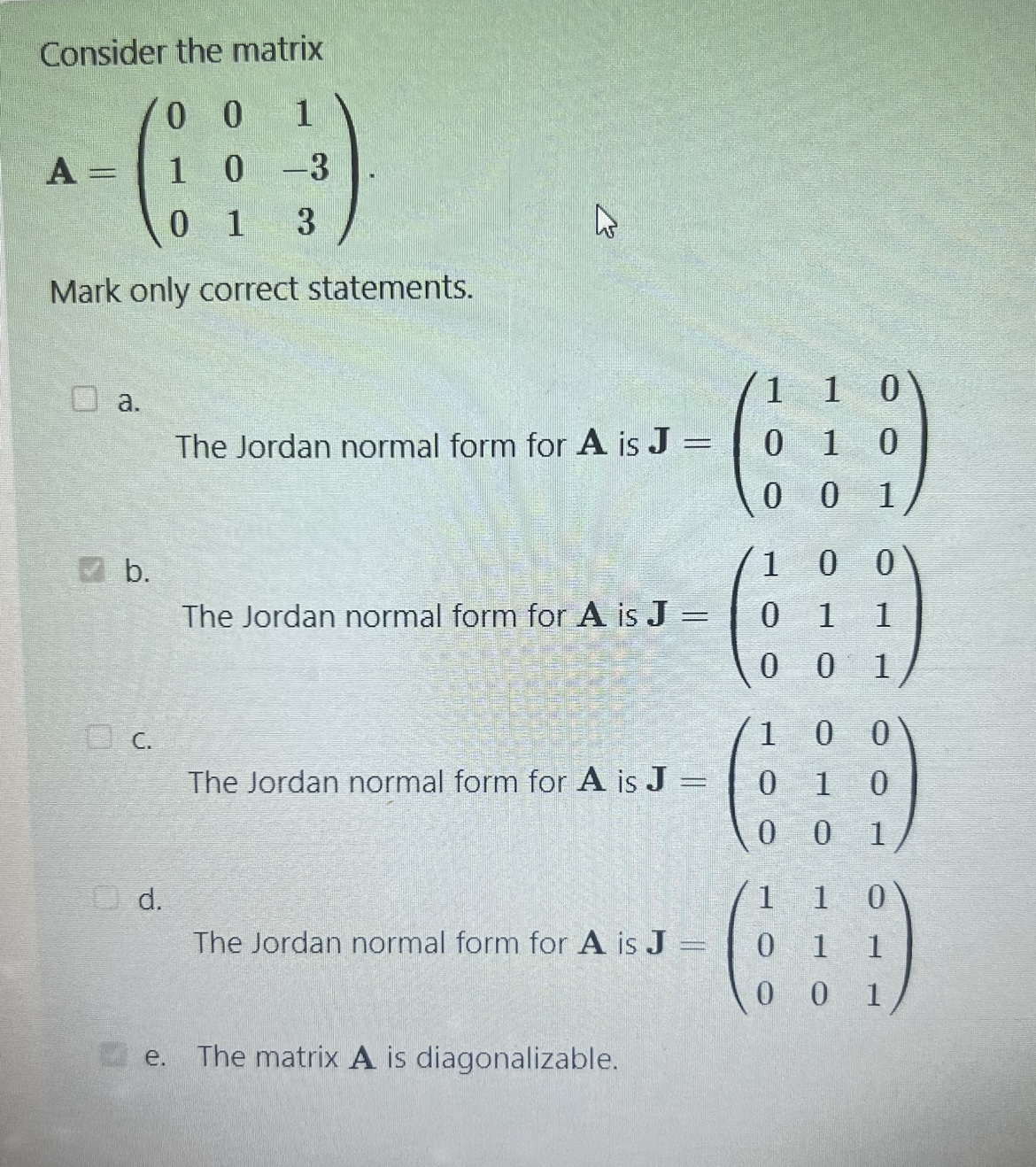 Solved Consider the matrixA=([0,0,1],[1,0,-3],[0,1,3])Mark | Chegg.com