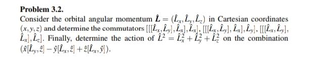 Solved Problem 3.2. Consider the orbital angular momentum L | Chegg.com