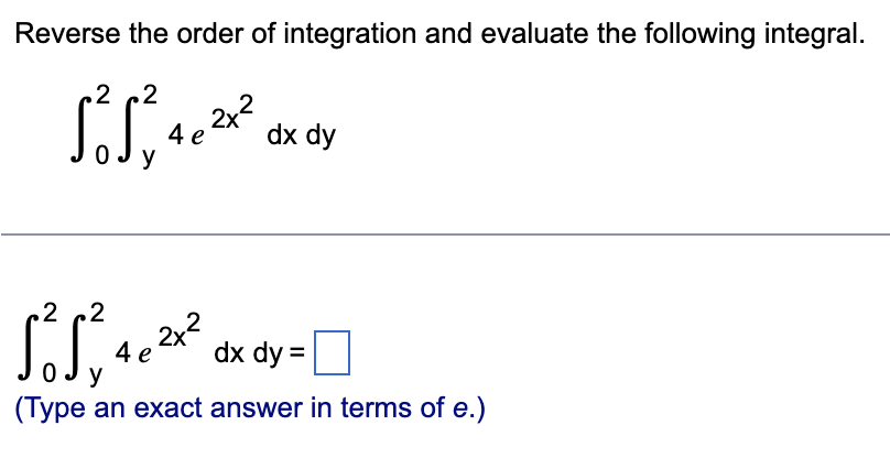Solved Reverse the order of integration and evaluate the | Chegg.com