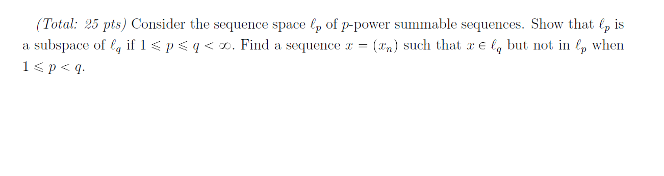 Solved (Total: 25 pts) Consider the sequence space lp of | Chegg.com