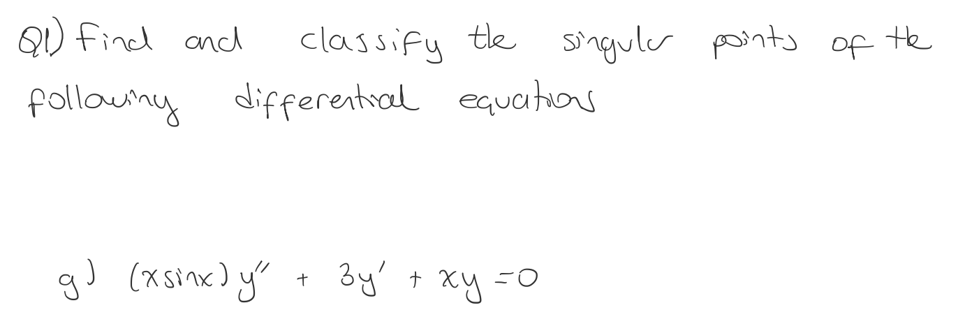 Solved Q1) find and classify the singule points of the | Chegg.com