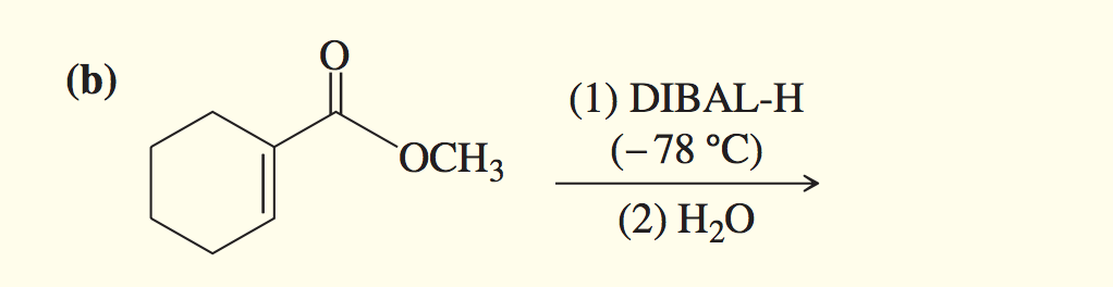Solved ( b) ОСН3 (1) DIBAL-H (-78 °C) (2)H20 | Chegg.com