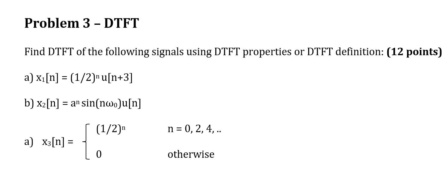 Solved Find DTFT of the following signals using DTFT | Chegg.com Solved Find DTFT of the following signals using DTFT | Chegg.com