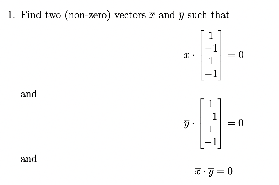 Solved 1. Find two (non-zero) vectors ī and y such that 1 -1 | Chegg.com