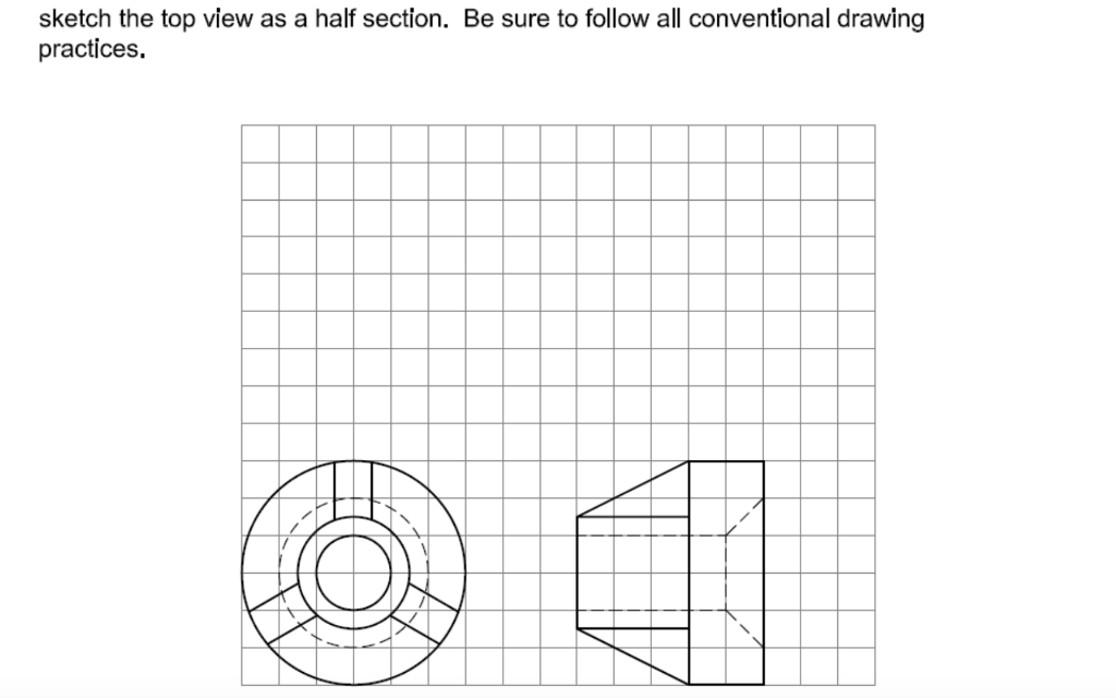 Solved sketch the top view as a half section. Be sure to | Chegg.com