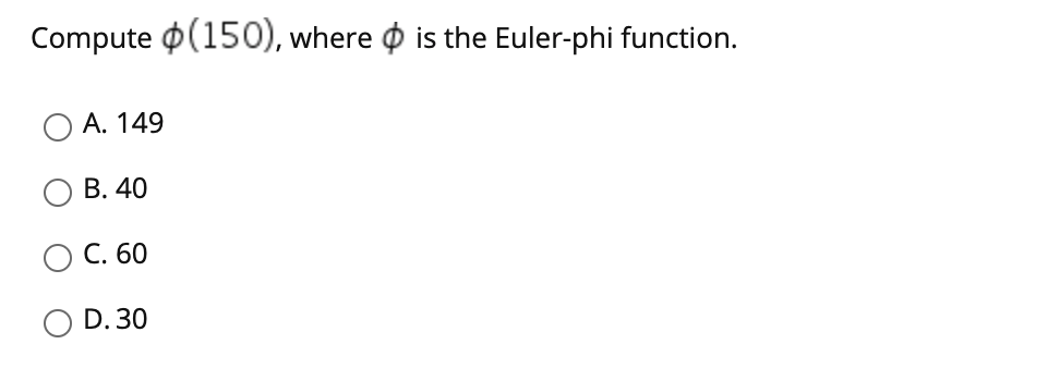 Solved Compute 0(150), where 0 is the Euler-phi function. A. | Chegg.com
