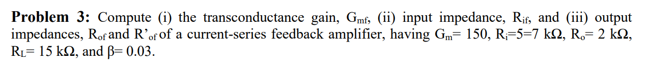 Solved Problem 3: Compute (i) the transconductance gain, | Chegg.com