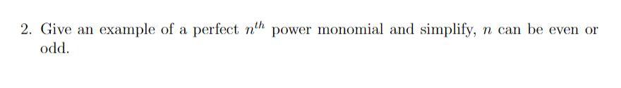 Solved 2. Give an example of a perfect nth power monomial | Chegg.com