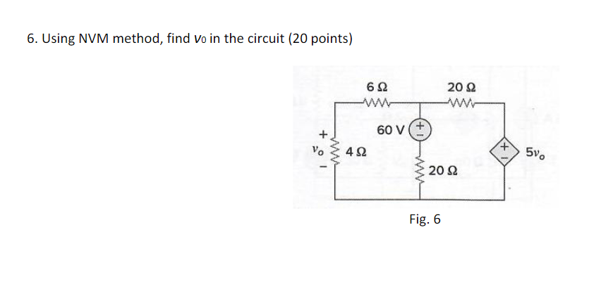 Solved 6. Using NVM method, find v0 in the circuit (20 | Chegg.com Solved 6. Using NVM method, find v0 in the circuit (20 | Chegg.com