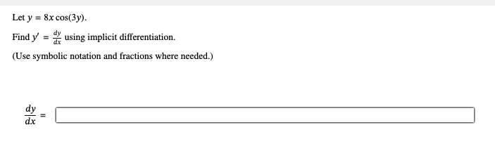 Solved Let y=8xcos(3y).Find y'=dydx ﻿using implicit | Chegg.com