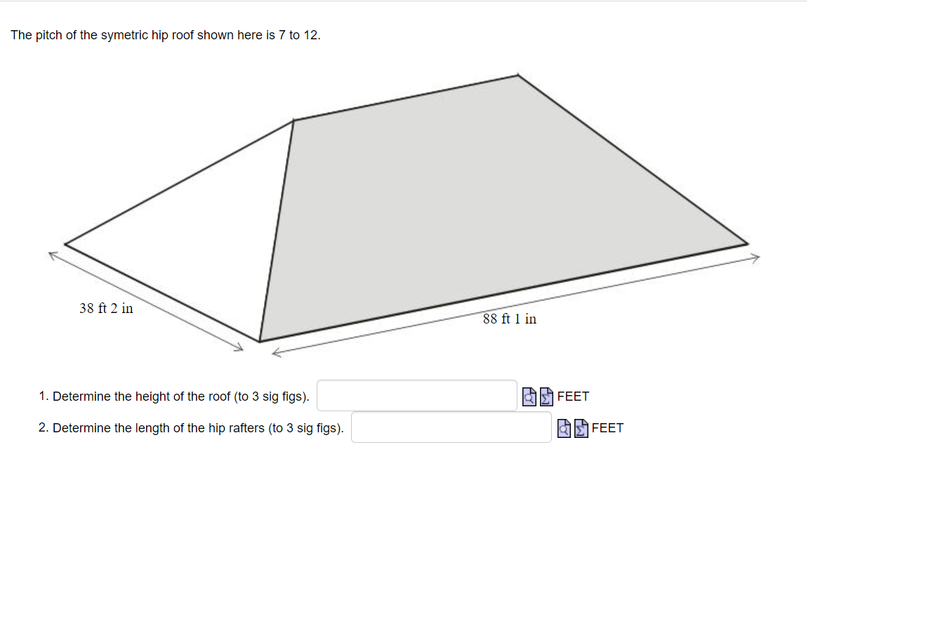 Solved The pitch of the symetric hip roof shown here is 7 to | Chegg.com
