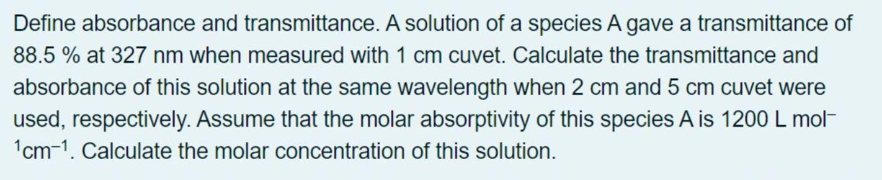 Solved Define absorbance and transmittance. A solution of a | Chegg.com