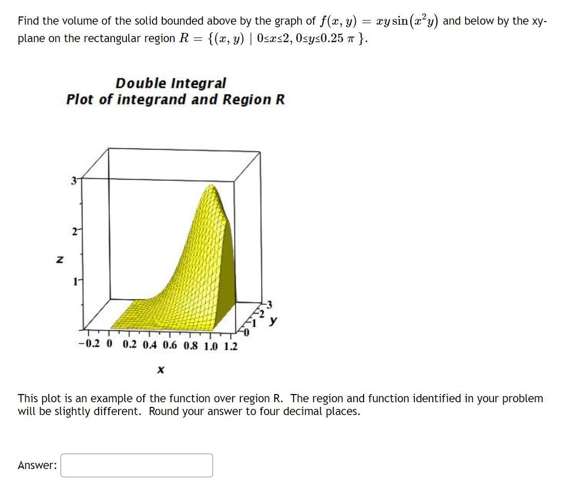 Solved Find the volume of the solid bounded above by the | Chegg.com