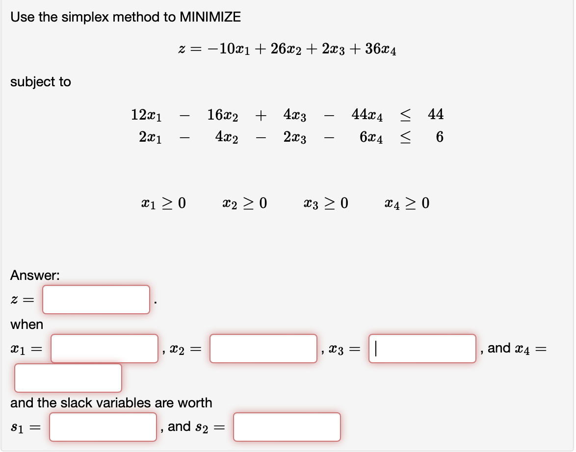 Solved Use the simplex method to MINIMIZE z = -10x1 + 26x2 + | Chegg.com