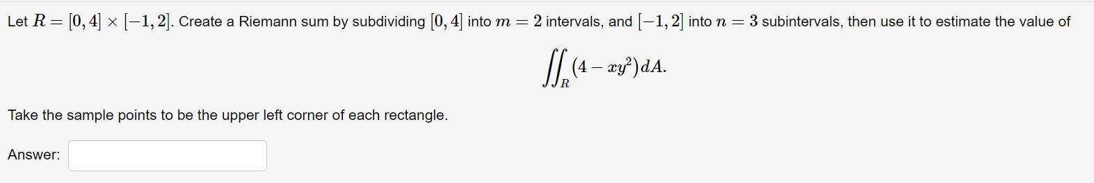Solved Let R=[0,4]×[−1,2]. Create a Riemann sum by | Chegg.com