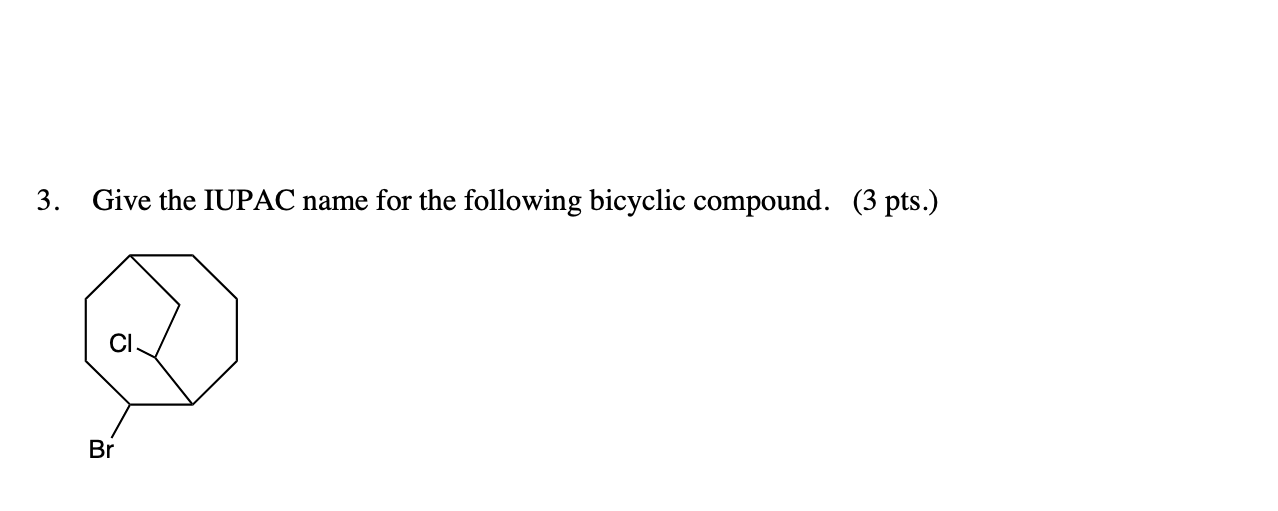 Solved 3. Give the IUPAC name for the following bicyclic | Chegg.com