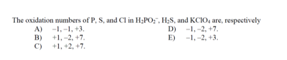 Solved The oxidation numbers of P, S, and Cl in H2PO2 , H2S, | Chegg.com