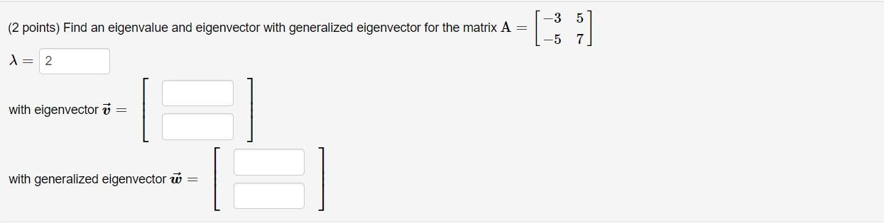 Solved (2 points) Find an eigenvalue and eigenvector with | Chegg.com