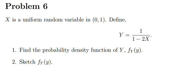 Solved Problem 6 X is a uniform random variable in (0,1). | Chegg.com