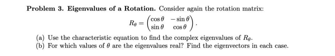 Solved Problem 3. Eigenvalues of a Rotation. Consider again | Chegg.com