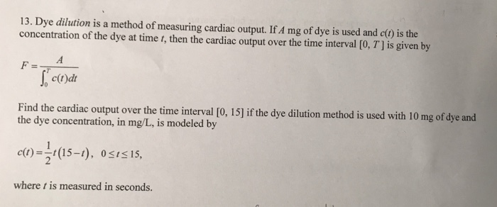 Solved 13. Dye dilution is a method of measuring cardiac | Chegg.com