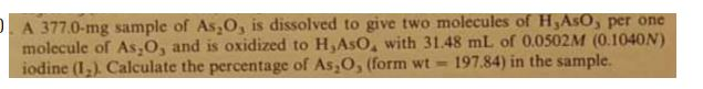 Solved A 377.0-mg sample of As, O, is dissolved to give two | Chegg.com