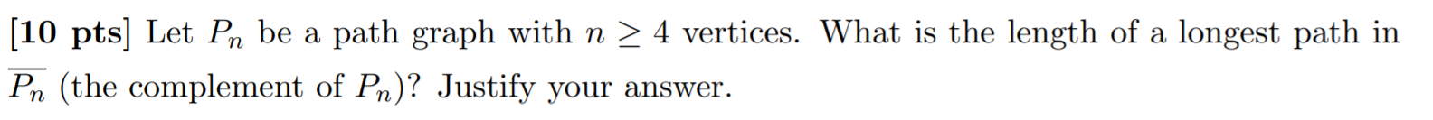 Solved (10 pts] Let Pn be a path graph with n > 4 vertices. | Chegg.com