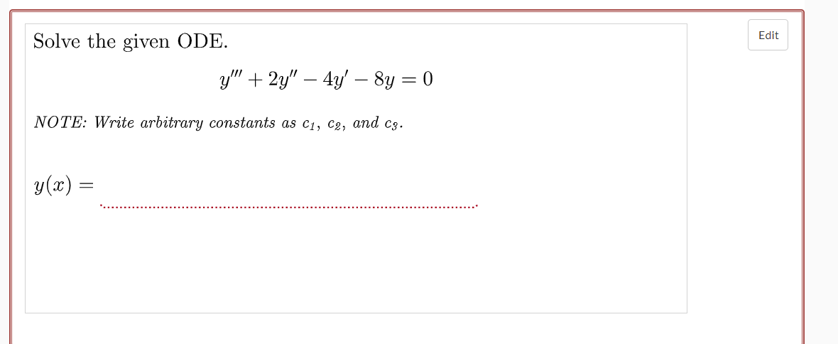 Solved Solve the given ODE. y′′′+2y′′−4y′−8y=0 NOTE: Write | Chegg.com