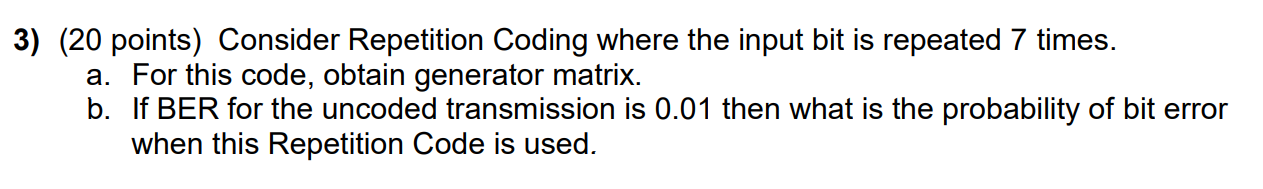 Solved 3) (20 points) Consider Repetition Coding where the | Chegg.com Solved 3) (20 points) Consider Repetition Coding where the | Chegg.com