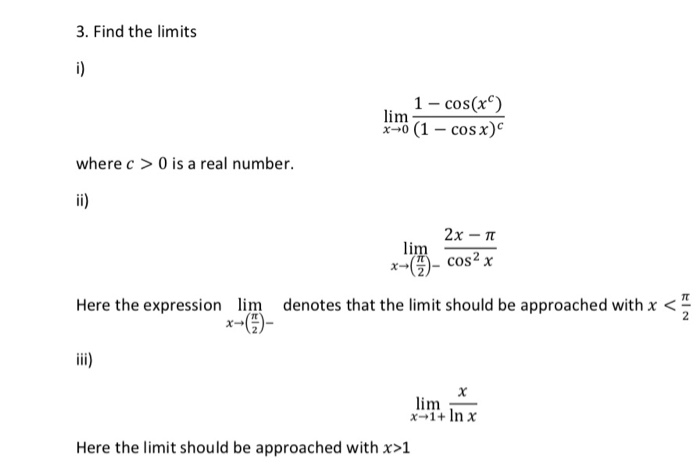 Solved 3. Find the limits 1 - cos(x) lim 40 (1-cos x)c where | Chegg.com