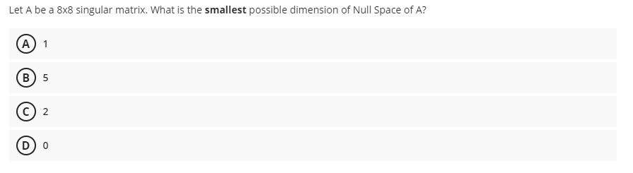 Solved Let A be a 8x8 singular matrix. What is the smallest | Chegg.com