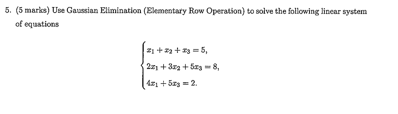 Solved 5. (5 marks) Use Gaussian Elimination (Elementary Row | Chegg.com