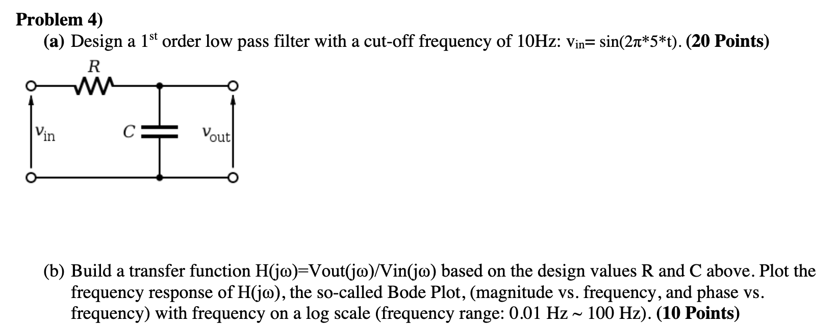 Solved Problem 4) (a) Design a 1st order low pass filter | Chegg.com