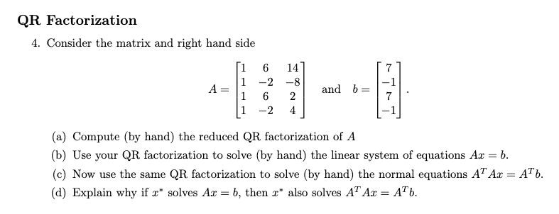 Solved QR Factorization 4. Consider the matrix and right | Chegg.com