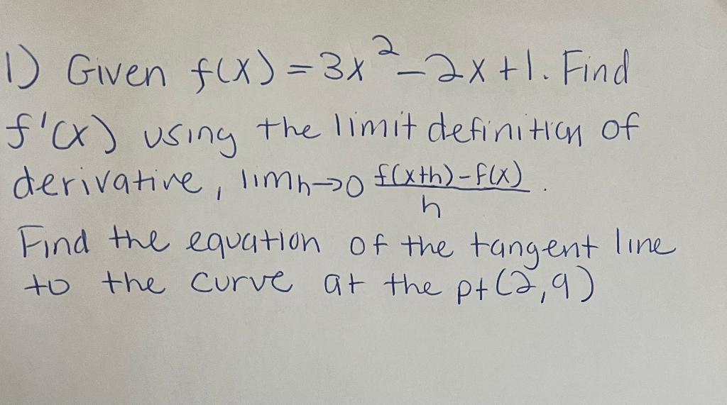 Solved Given f(x)=3x2−2x+1. Find f′(x) using the limit | Chegg.com