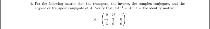 Solved For the following matrix, find the transpose, the | Chegg.com
