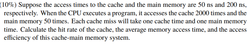 Solved 10% ) Suppose the access times to the cache and the | Chegg.com