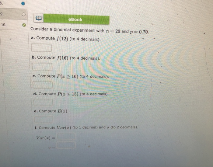 Solved 9. eBook 10. Consider a binomial experiment with n 20 | Chegg.com Solved 9. eBook 10. Consider a binomial experiment with n 20 | Chegg.com