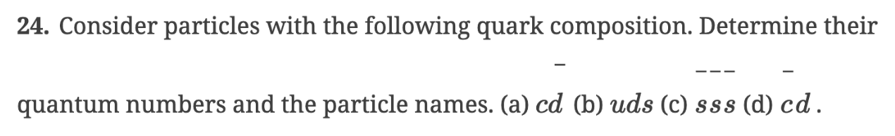 Solved 24. Consider particles with the following quark | Chegg.com